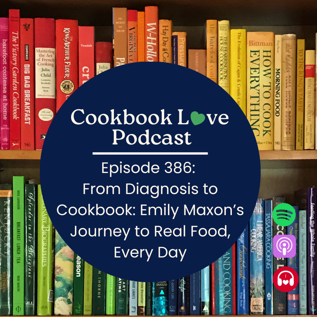 Episode 386: From Diagnosis to Cookbook: Emily Maxon’s Journey to Real ...